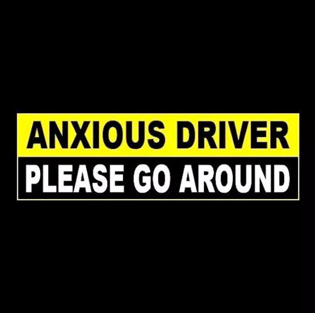Funny "anxious Driver - Please Go Around" BUMPER STICKER Warning Decal ...