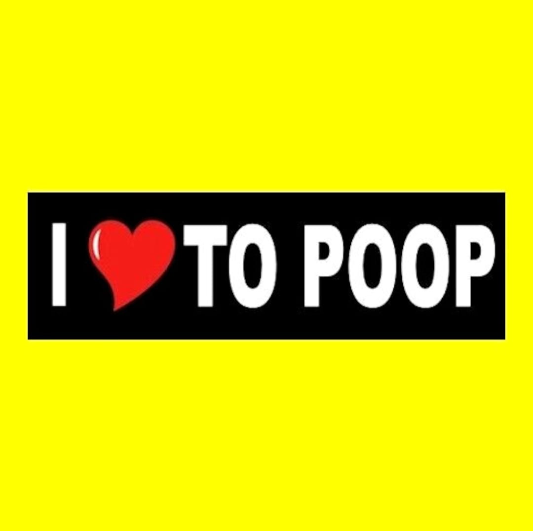 Funny "i LOVE TO Poop" Bumper Sticker, Weird Decal Sign, I'm Only Speeding Because Have To ...