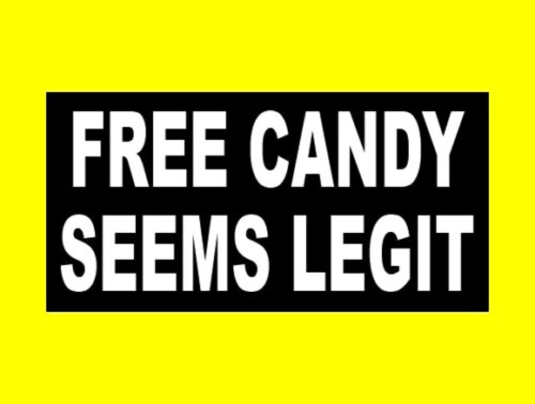 Funny "free Candy Seems Legit" DECAL, Bizarre Weird Bumper Sticker ...