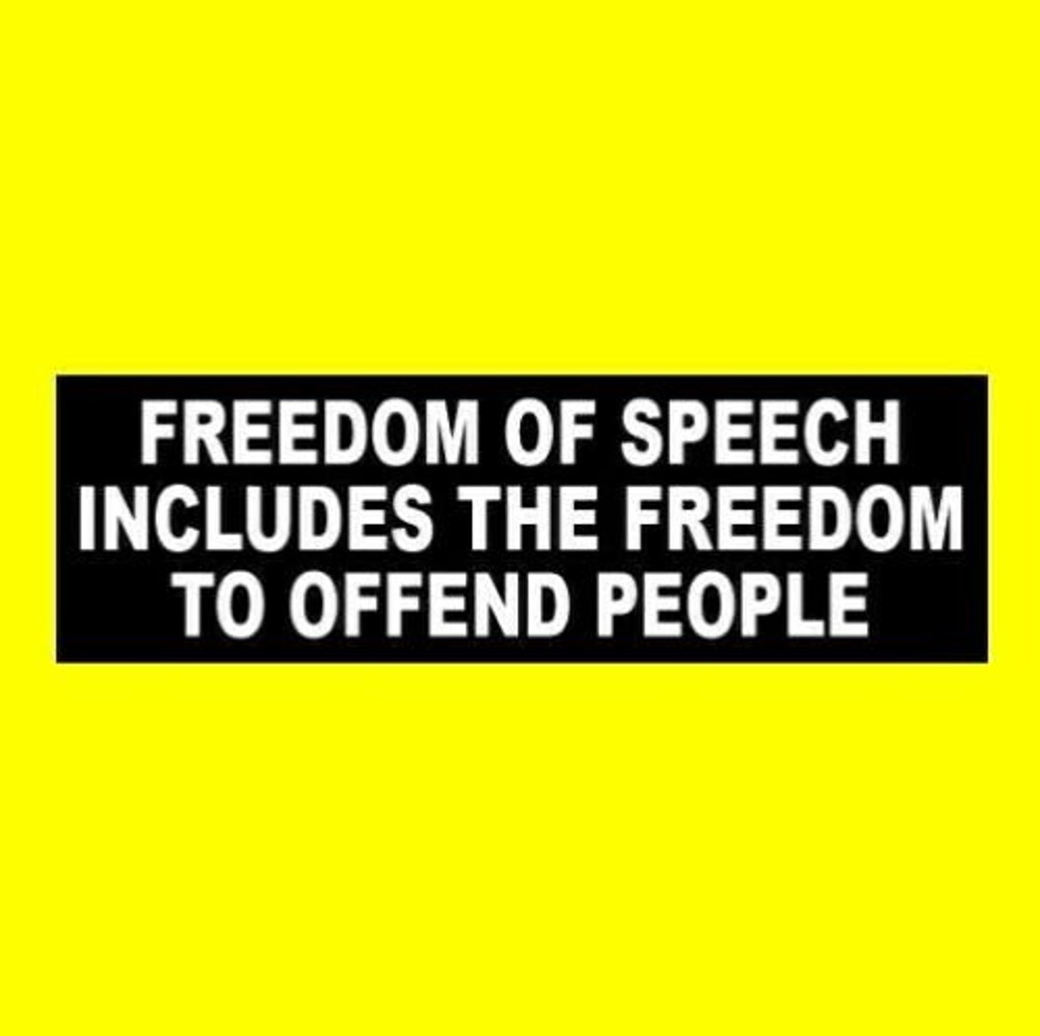 New "freedom of Speech Includes the Freedom to Offend People" BUMPER ...