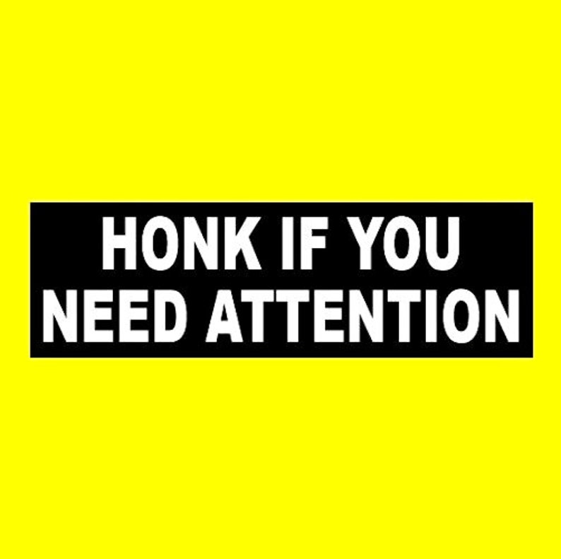 Funny "honk If You Need Attention" BUMPER STICKER Window Decal, Driving ...