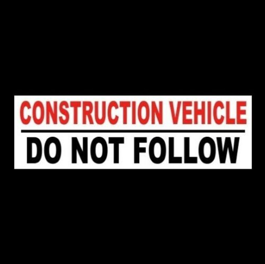 New "construction Vehicle - Do Not Follow" Trucking Decal WARNING ...