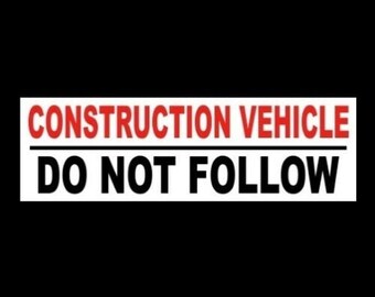 Construction Vehicle Do Not Follow Decal Sticker - Etsy