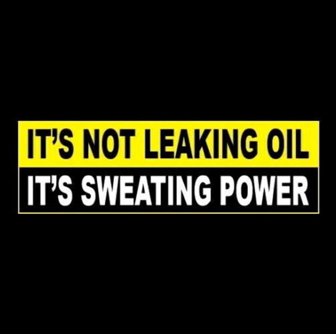 Funny "it's Not Leaking Oil - It's Sweating Power" BUMPER STICKER ...