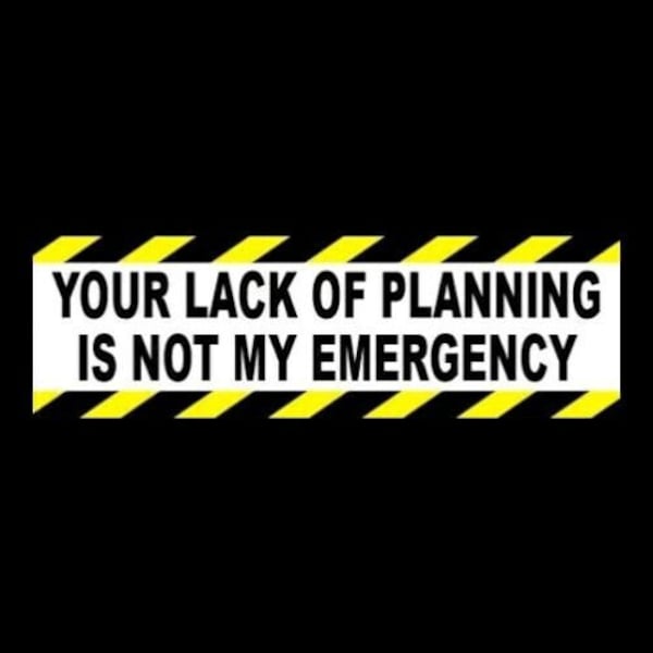 Your Emergency is Not My Emergency Sign - Etsy