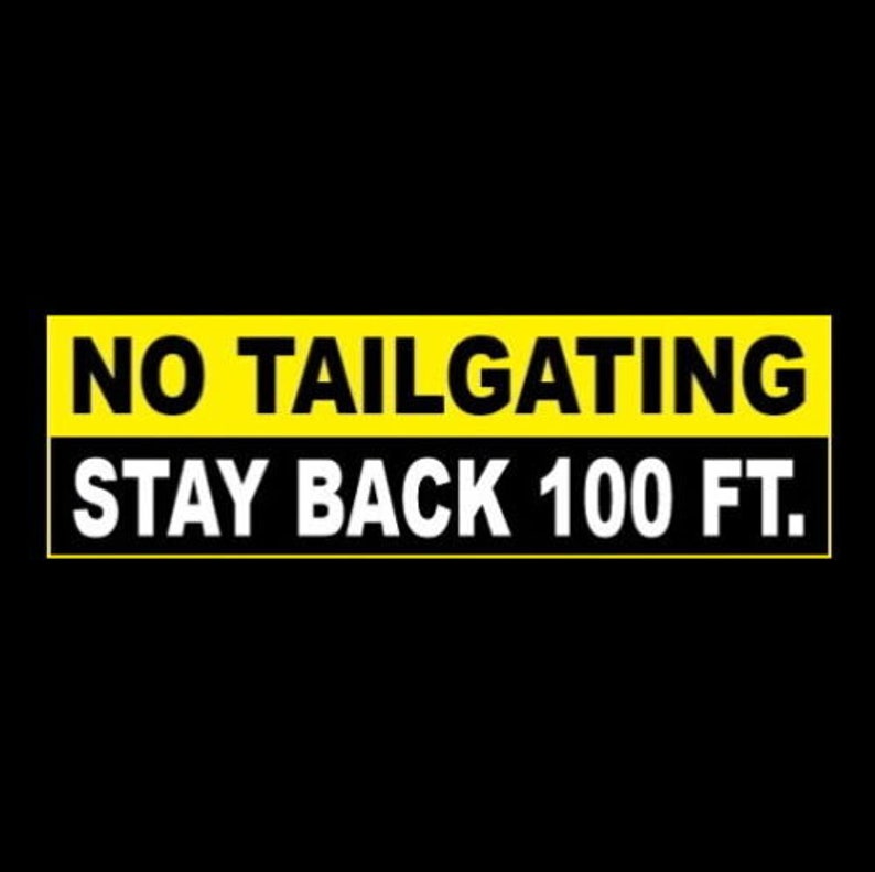 Funny "no Tailgating - Stay Back 100 Ft" Anti Tailgater BUMPER STICKER ...