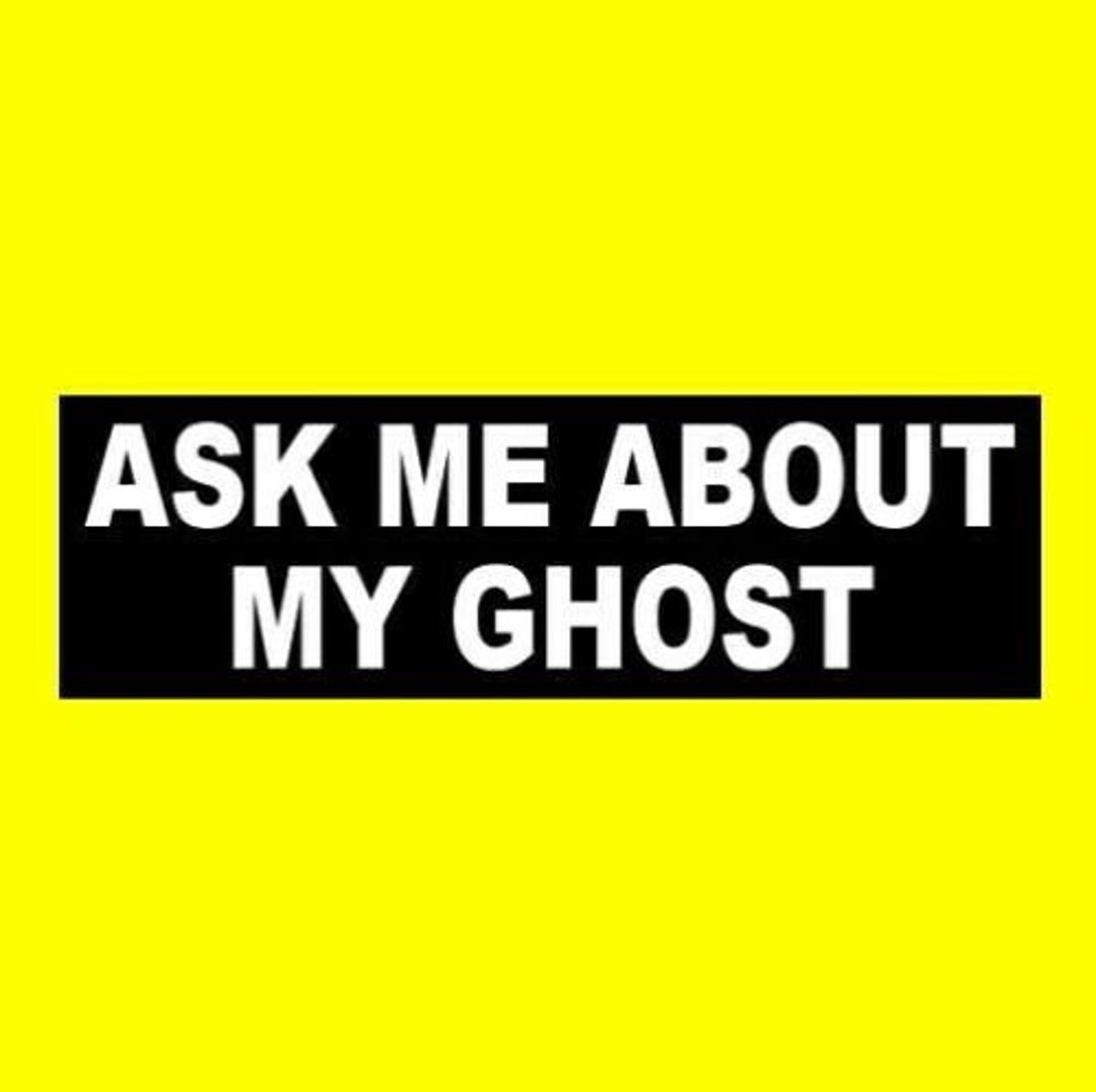 Funny "ask Me About My Ghost" Paranormal BUMPER STICKER, Decal Sign ...
