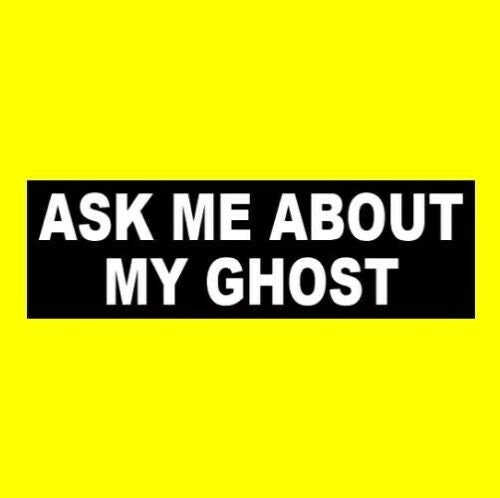 Funny "ask Me About My Ghost" Paranormal BUMPER STICKER, Decal Sign ...