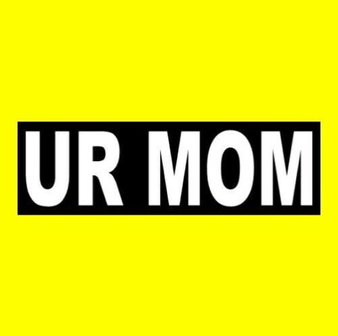 Funny ur Mom Bumper Sticker Window Decal Sign - Etsy