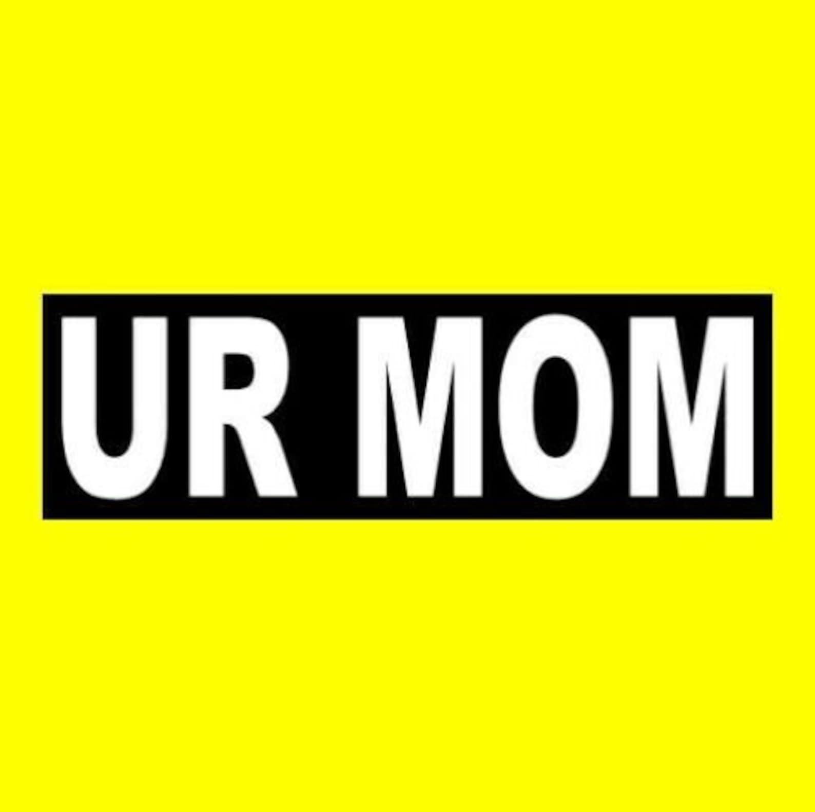 Funny ur Mom Bumper Sticker Window Decal Sign - Etsy