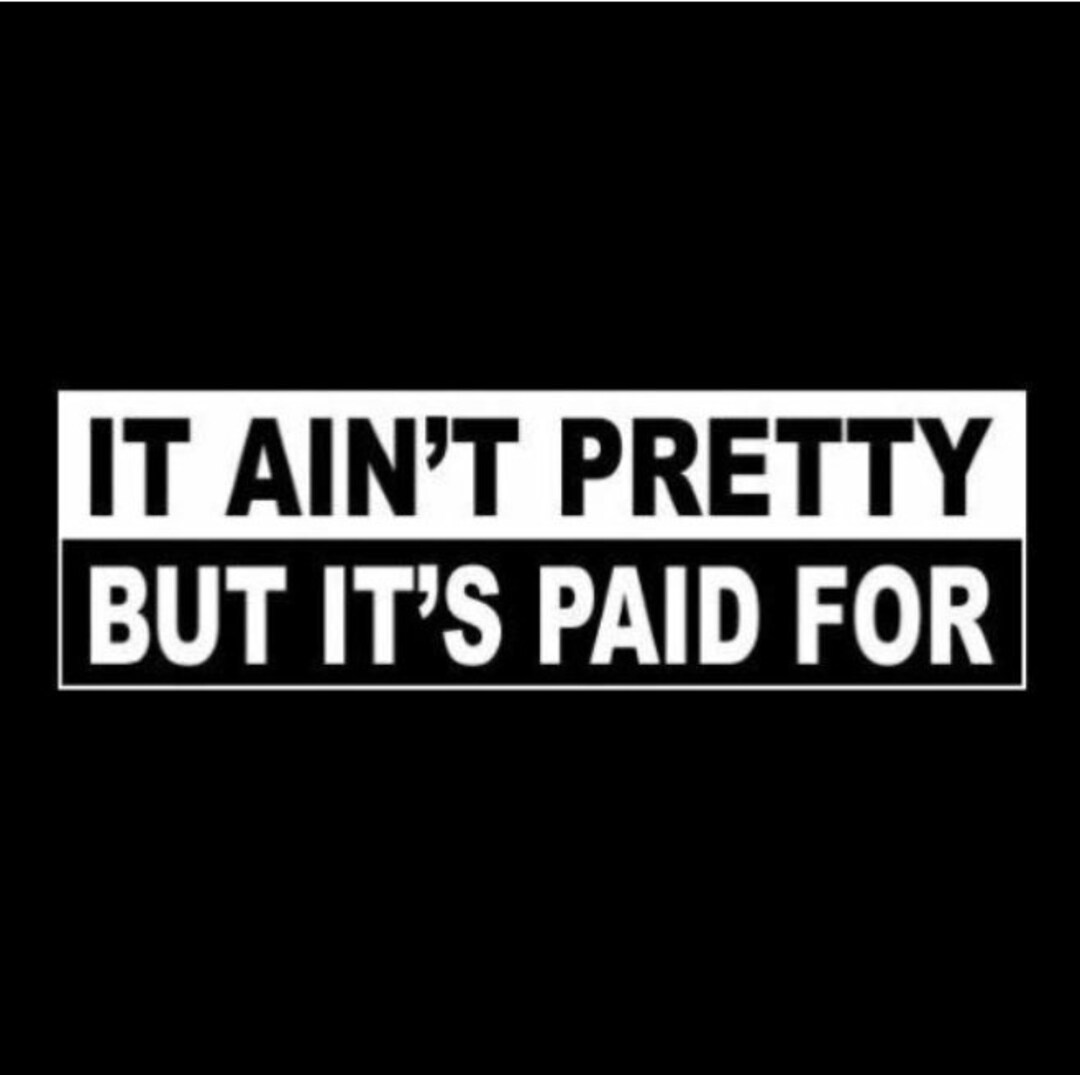 Funny "it Ain't Pretty - but It's Paid For" BUMPER STICKER Old Car ...