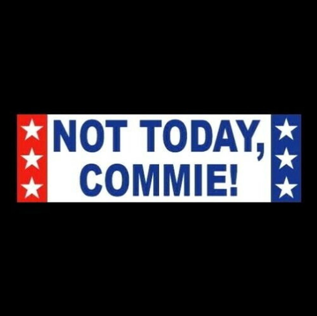 Funny "not TODAY, Commie" Bumper Sticker, Gun Rights, Pro 2nd Amendment ...