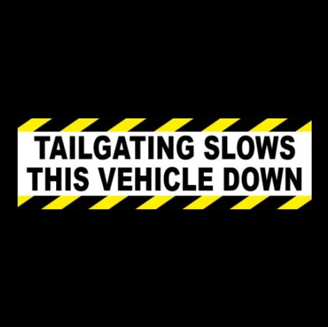 New "tailgating Slows This Vehicle Down" Anti Tailgater BUMPER STICKER ...