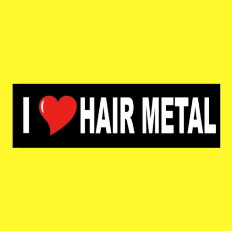 New i Love Hair Metal BUMPER STICKER Heavy Metal - Etsy