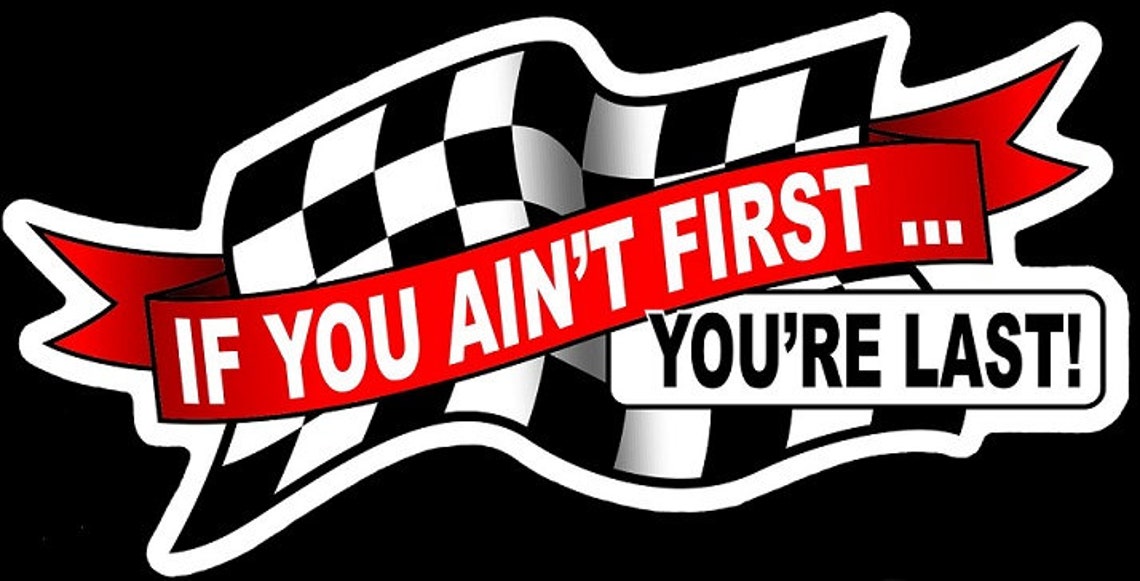 Funny "if You Ain't First ... You're Last!" TALLADEGA NIGHTS DECAL Bumper Sticker Ricky Bobby ...