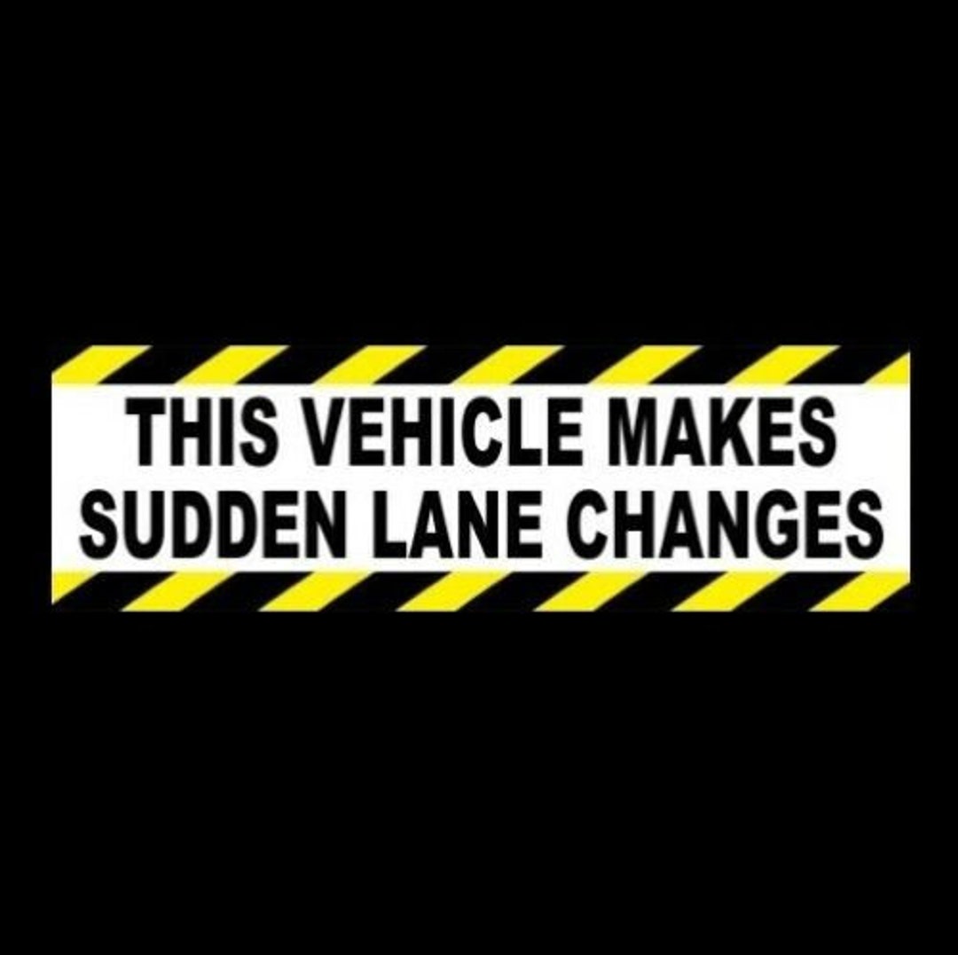 Funny "this Vehicle Makes Sudden Lane Changes" Street Racing Decal ...