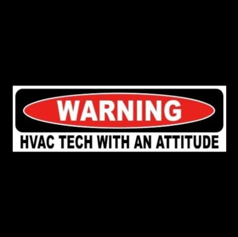 Funny hvac Tech With an Attitude BUMPER STICKER Air Conditioner ...