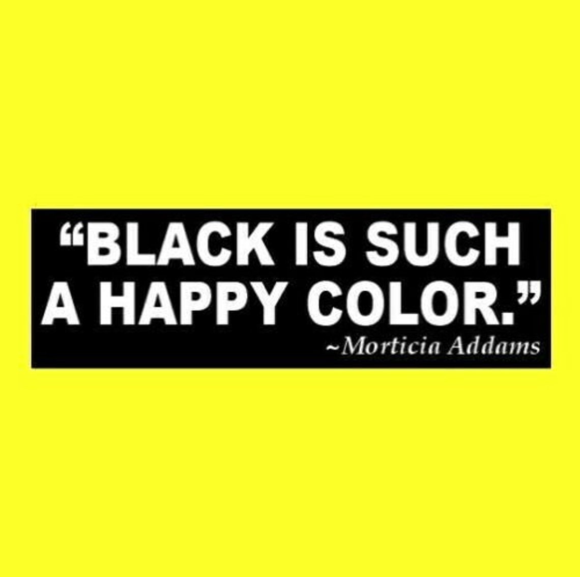 Funny black is Such A Happy Color MORTICIA ADDAMS - Etsy