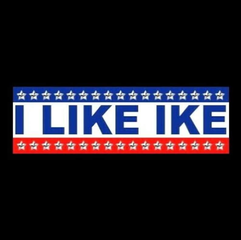 Funny "i LIKE Ike" Pro Dwight Eisenhower Bumper Sticker, Presidential ...