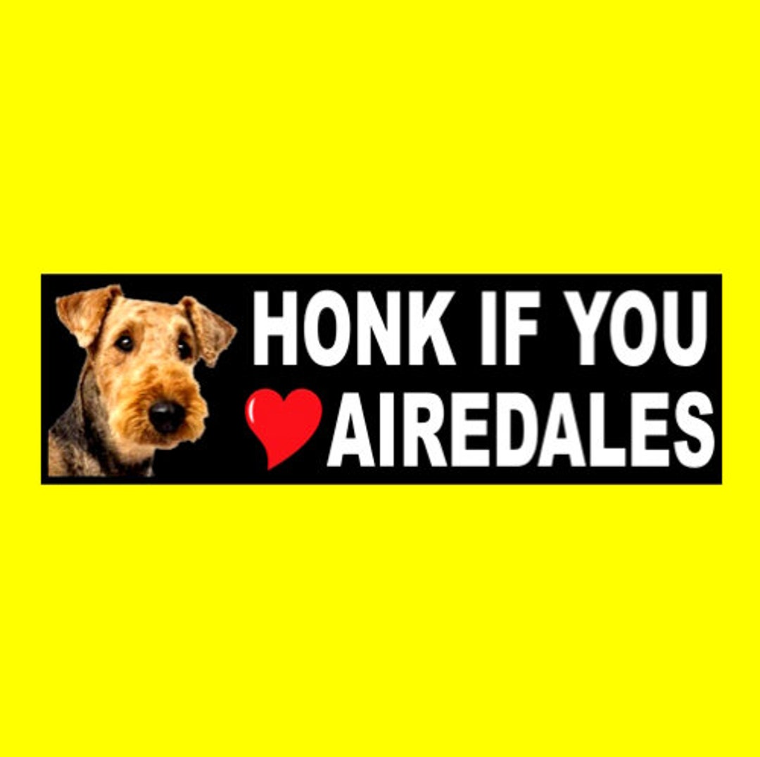 Funny "honk If You Love Airedales" AIREDALE TERRIER STICKER Dog Decal ...