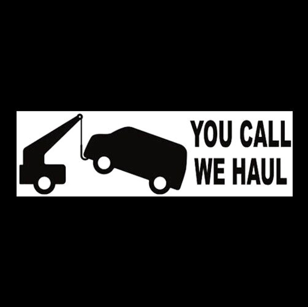 New "you Call - We Haul" BUMPER STICKER Tow Truck Driver, Buy Junk ...
