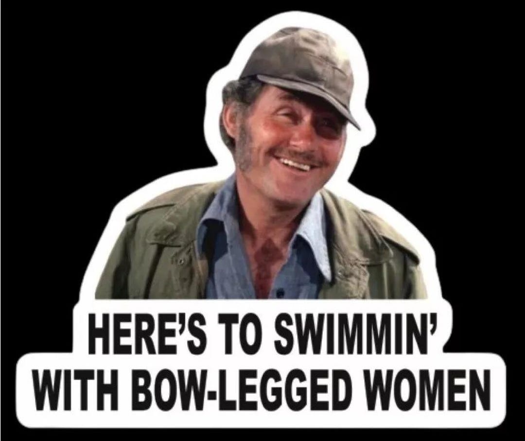 Funny "here's to Swimmin' With Bow-legged Women" QUINT JAWS DECAL ...