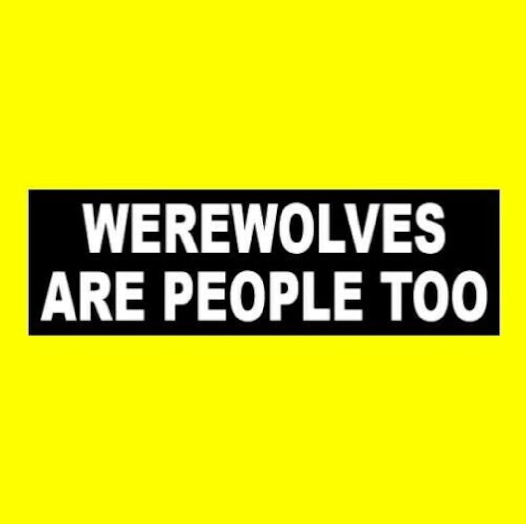 Funny "werewolves Are People Too" BUMPER STICKER, Cryptid, Monster ...