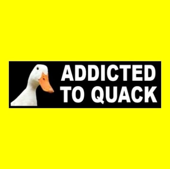 Funny addicted TO Quack Bumper Sticker Duck Lover - Etsy