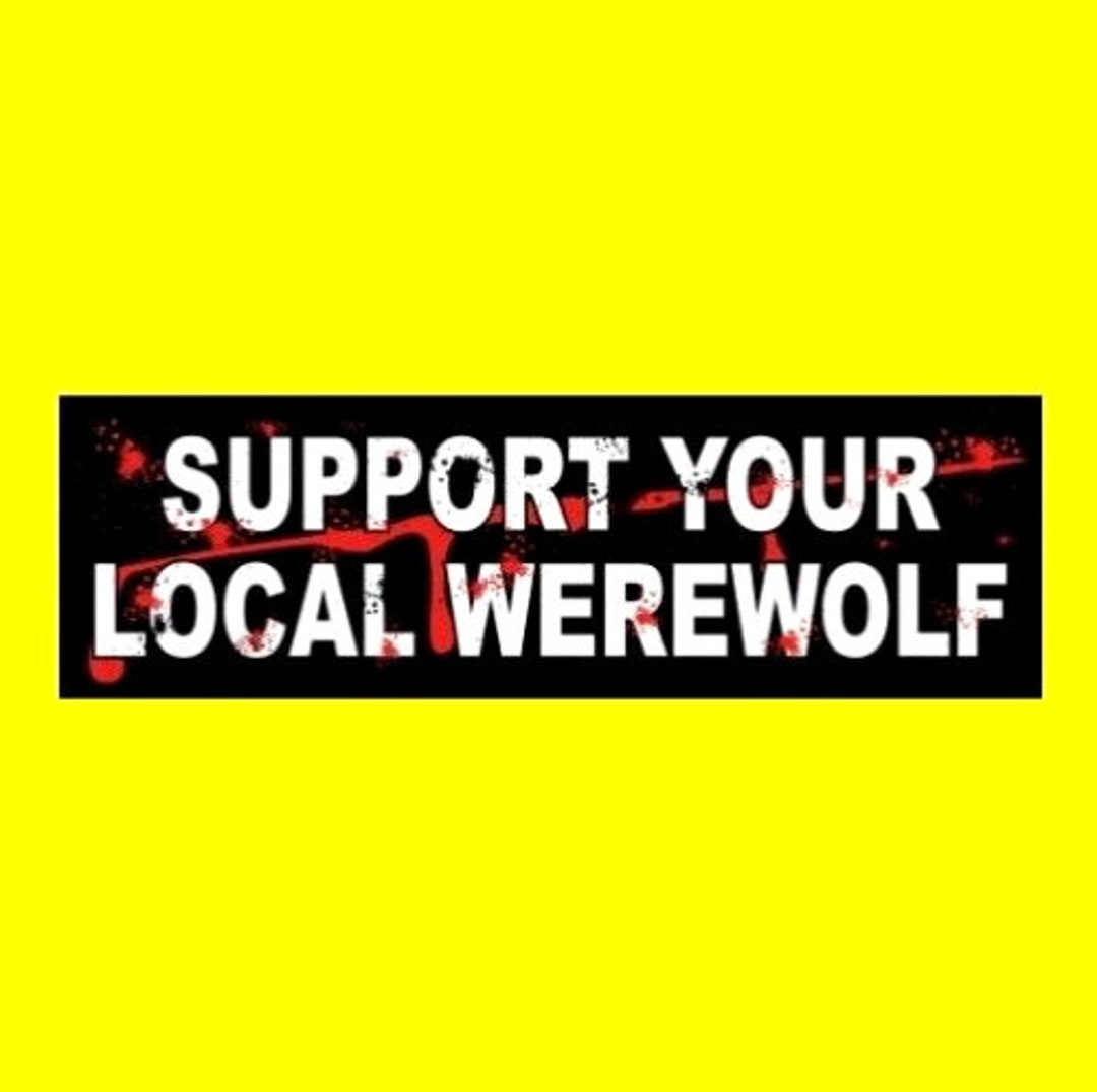 Funny "support Your Local Werewolf" BUMPER STICKER Decal, Horror Movie ...