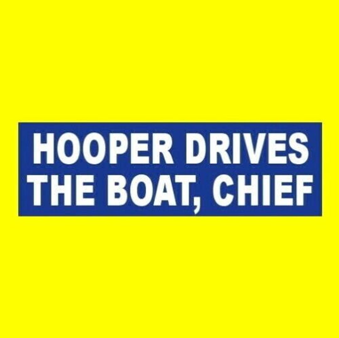 Funny "hooper Drives the Boat, Chief" JAWS BUMPER STICKER Movie Prop ...