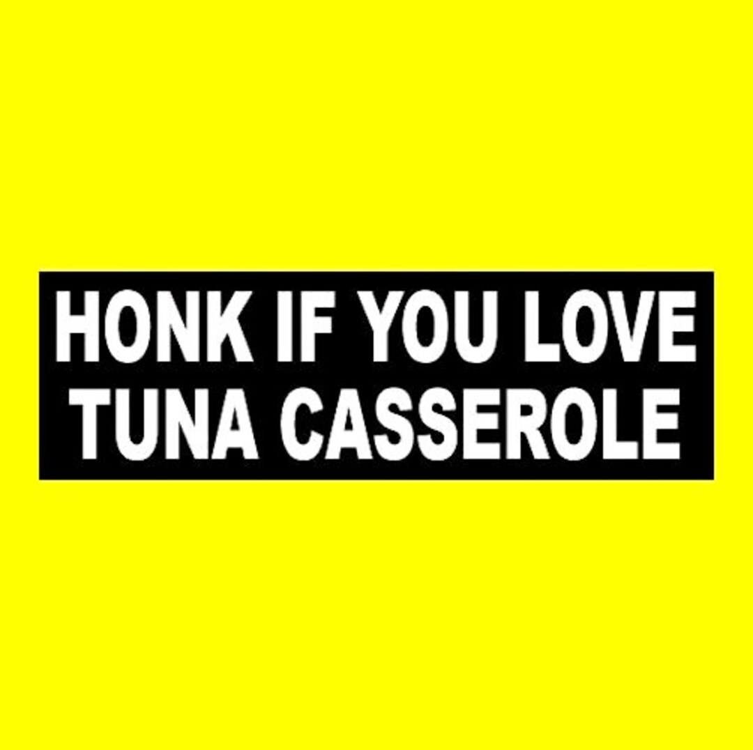 Funny "honk If You Love Tuna Casserole" BUMPER STICKER Window Decal ...