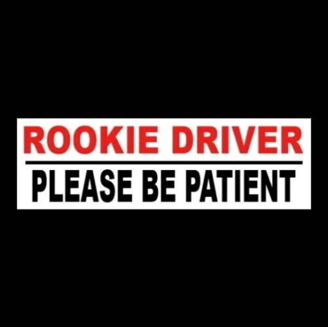 Funny "rookie Driver - Please Be Patient" BUMPER STICKER Window Decal ...