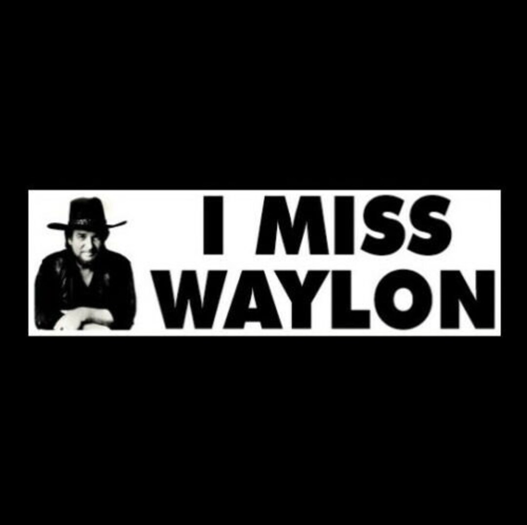 New "i MISS Waylon" Bumper Sticker, Outlaw Luckenbach, Texas, Vintage ...
