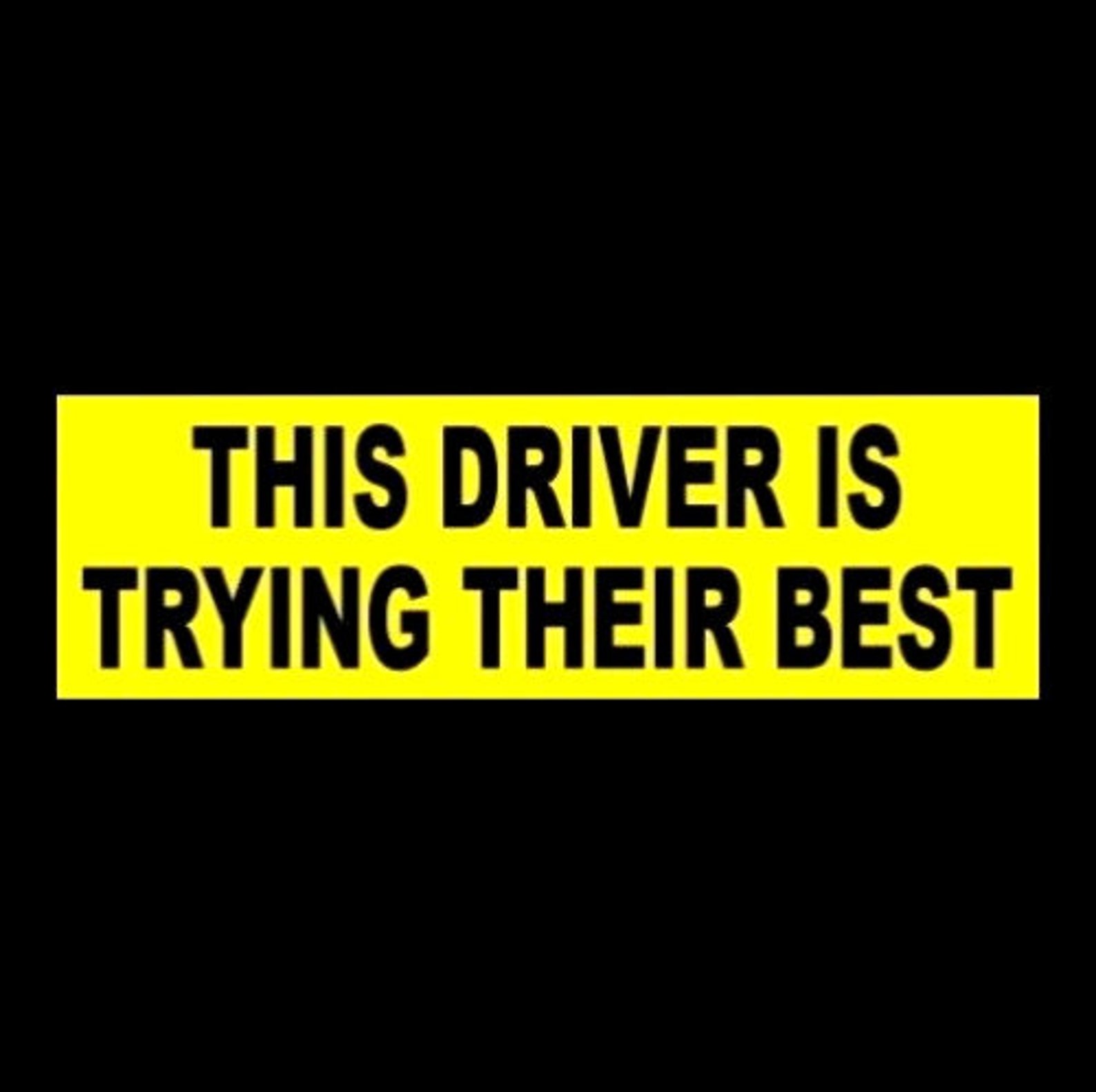 Funny "this Driver is Trying Their Best" BUMPER STICKER Slow Car, Bad ...