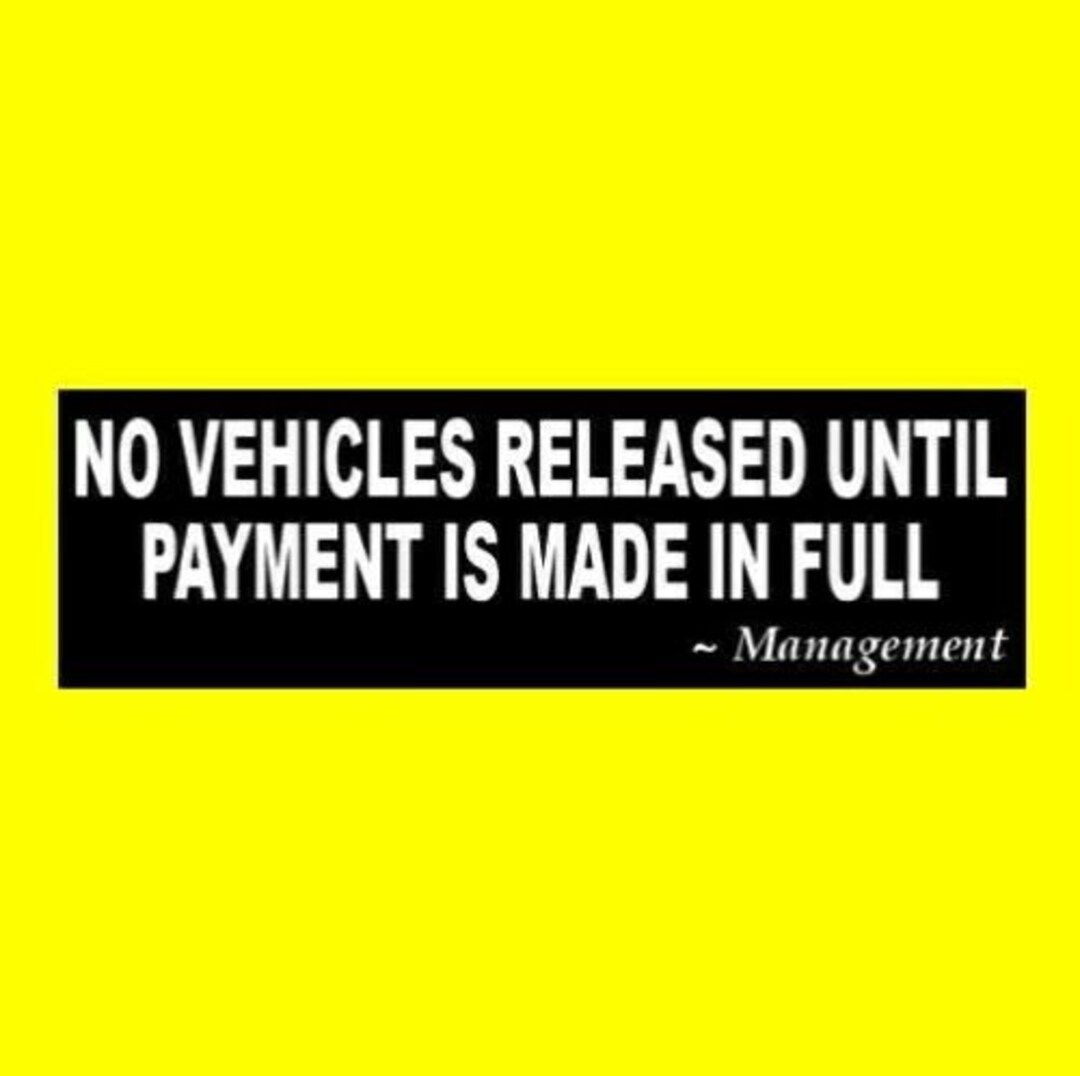 New "no Vehicles Released Until Payment is Made in Full" GARAGE BODY ...
