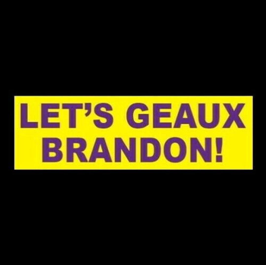 Funny "let's GEAUX Brandon" Anti Joe Biden Bumper Sticker, Louisiana ...