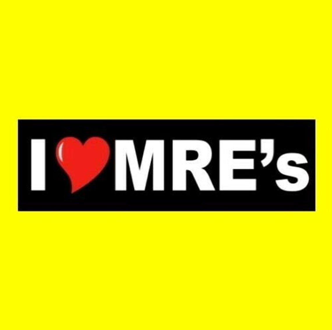 Funny "i LOVE Mre's" Bumper Sticker, Emergency Meals Ready to Eat Case ...