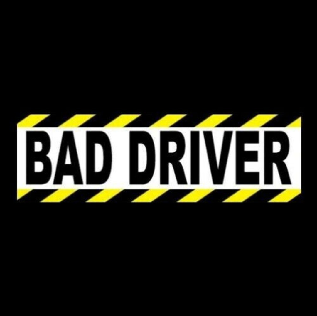 Funny "bad Driver" Bumper Sticker, Warning Decal, Slow Driver Student ...