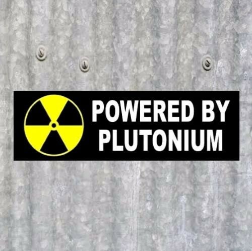 Funny powered BY Plutonium Bumper Sticker, Prop Decal, Street Racing - Etsy