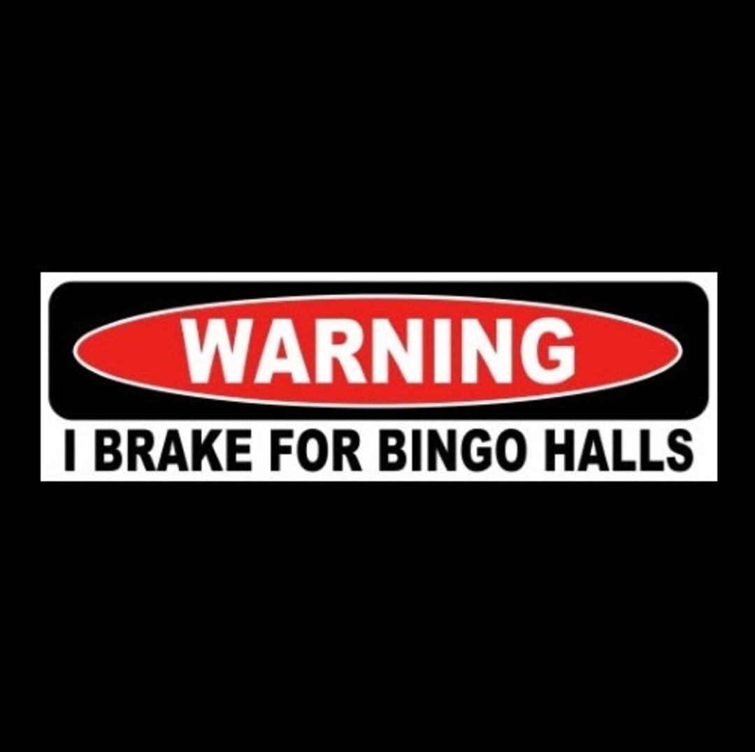 Funny i Brake for Bingo Halls BUMPER STICKER Window Decal, Cage Game ...