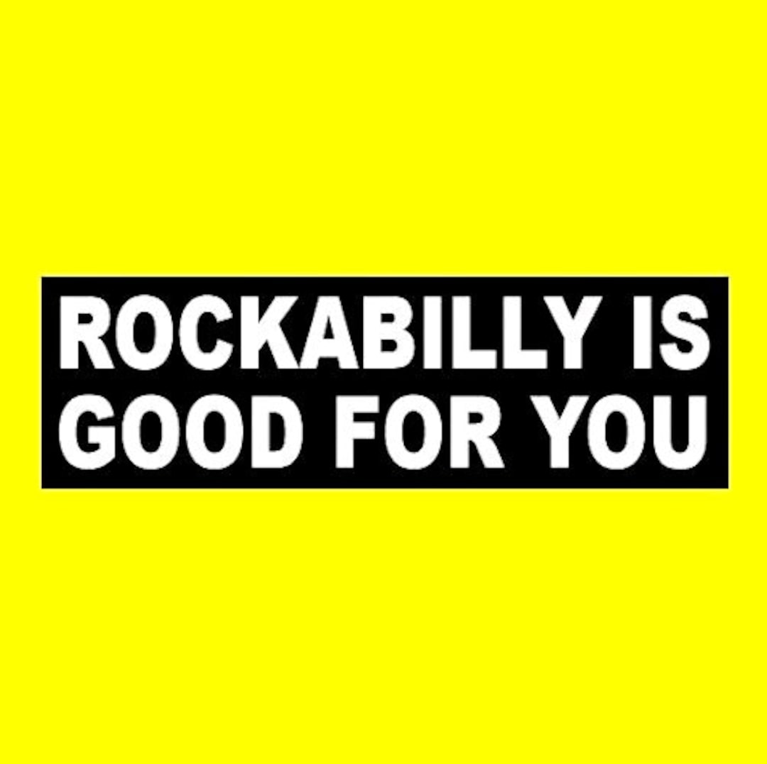 New "rockabilly is Good for You" BUMPER STICKER Rock & Roll Funny ...