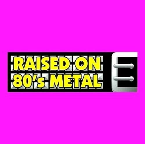 New "raised on 80's Metal" BUMPER STICKER, 1980's, Heavy Metal, Funny ...