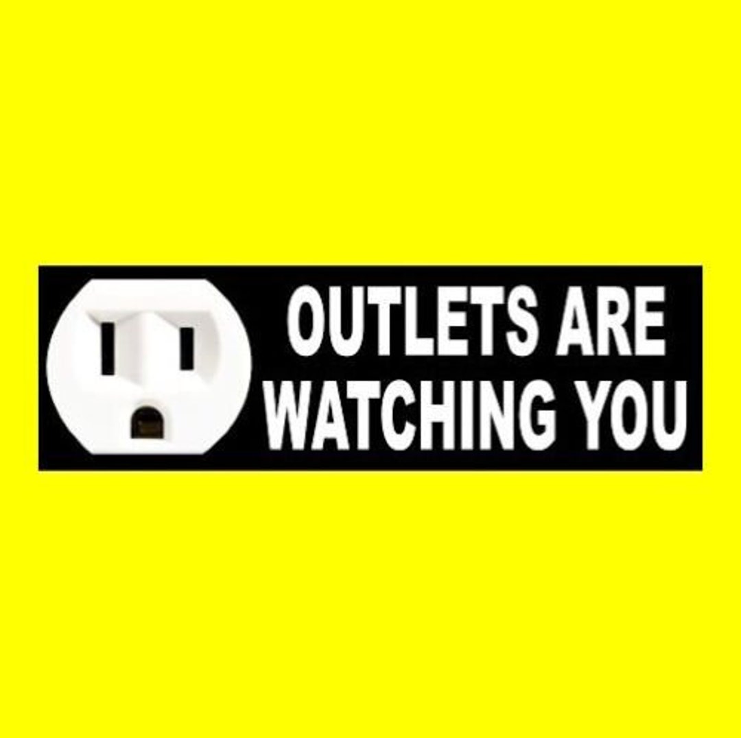 Funny "outlets Are Watching You" BUMPER STICKER Electricity Decal Sign ...