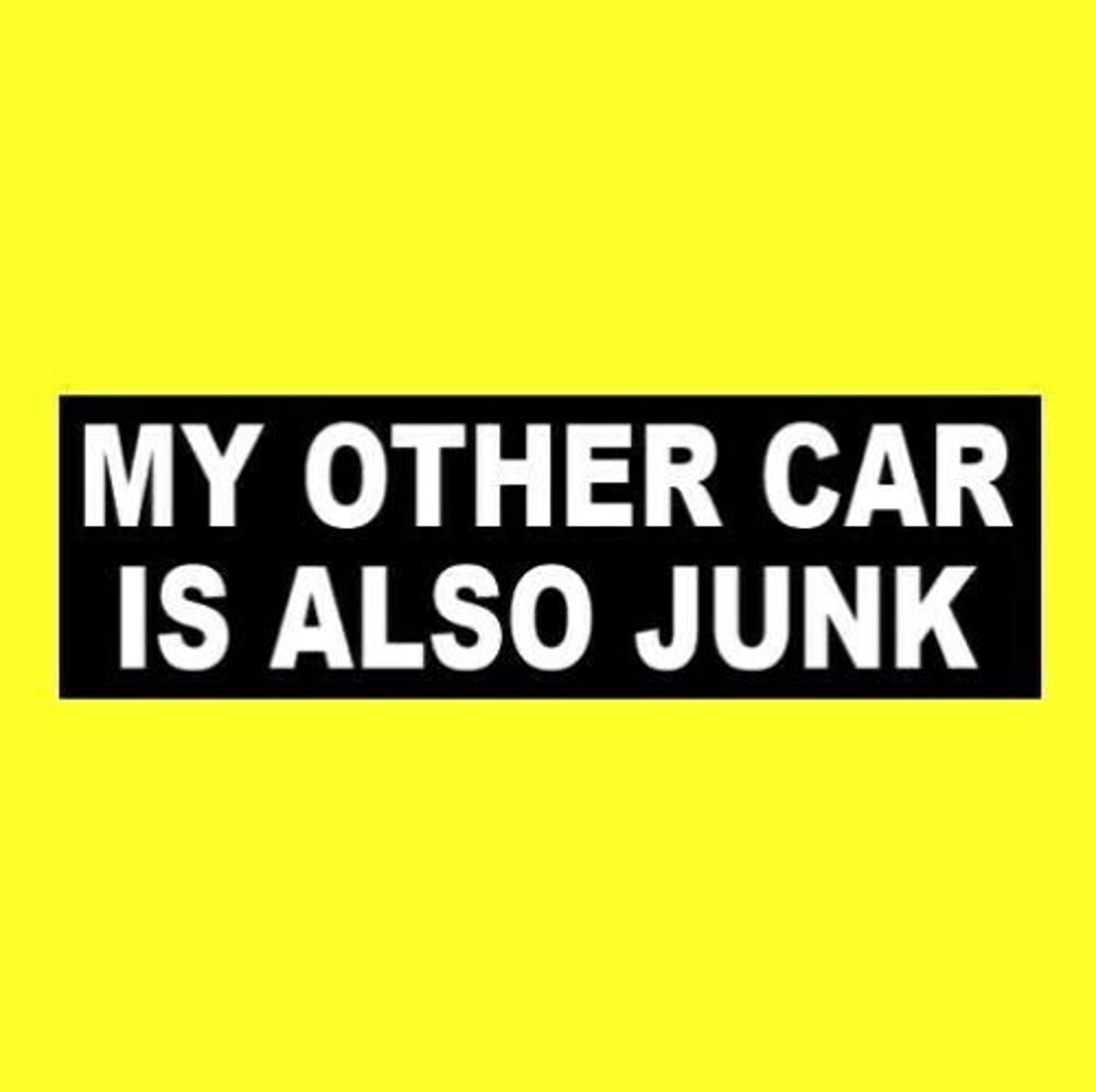 Funny "my Other Car is Also Junk" Jalopy Clunker BUMPER STICKER Beater ...