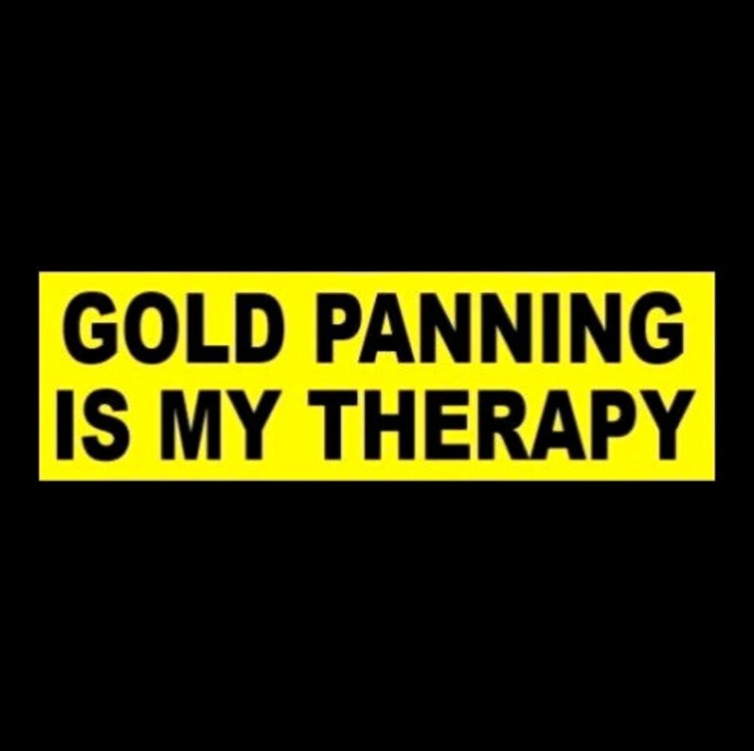 Funny "gold Panning is My Therapy" BUMPER STICKER Mining Prospecting ...
