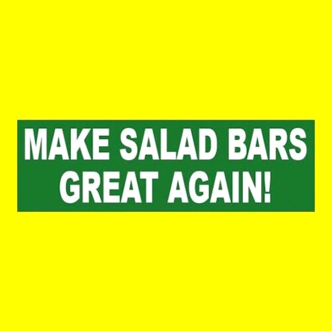 Funny "make Salad Bars Great Again" BUMPER STICKER Decal Sign ...