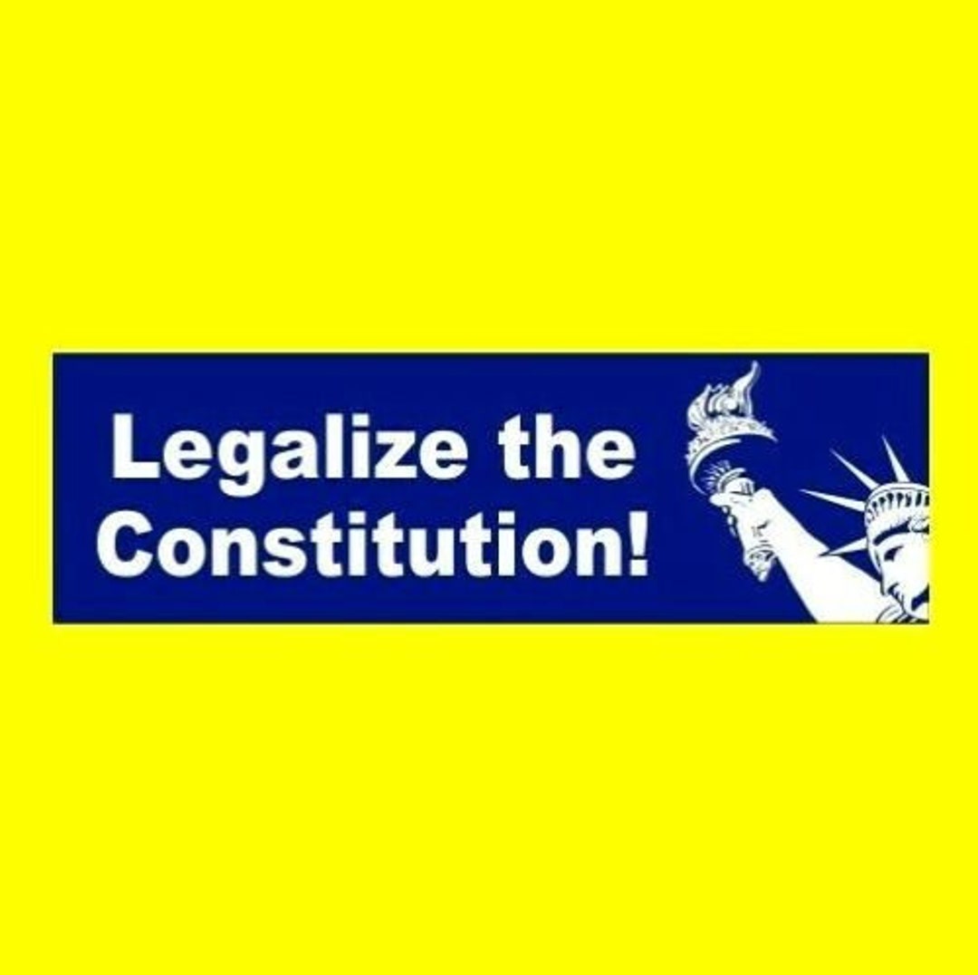 New "legalize THE Constitution" Bumper Sticker, Constitutional ...