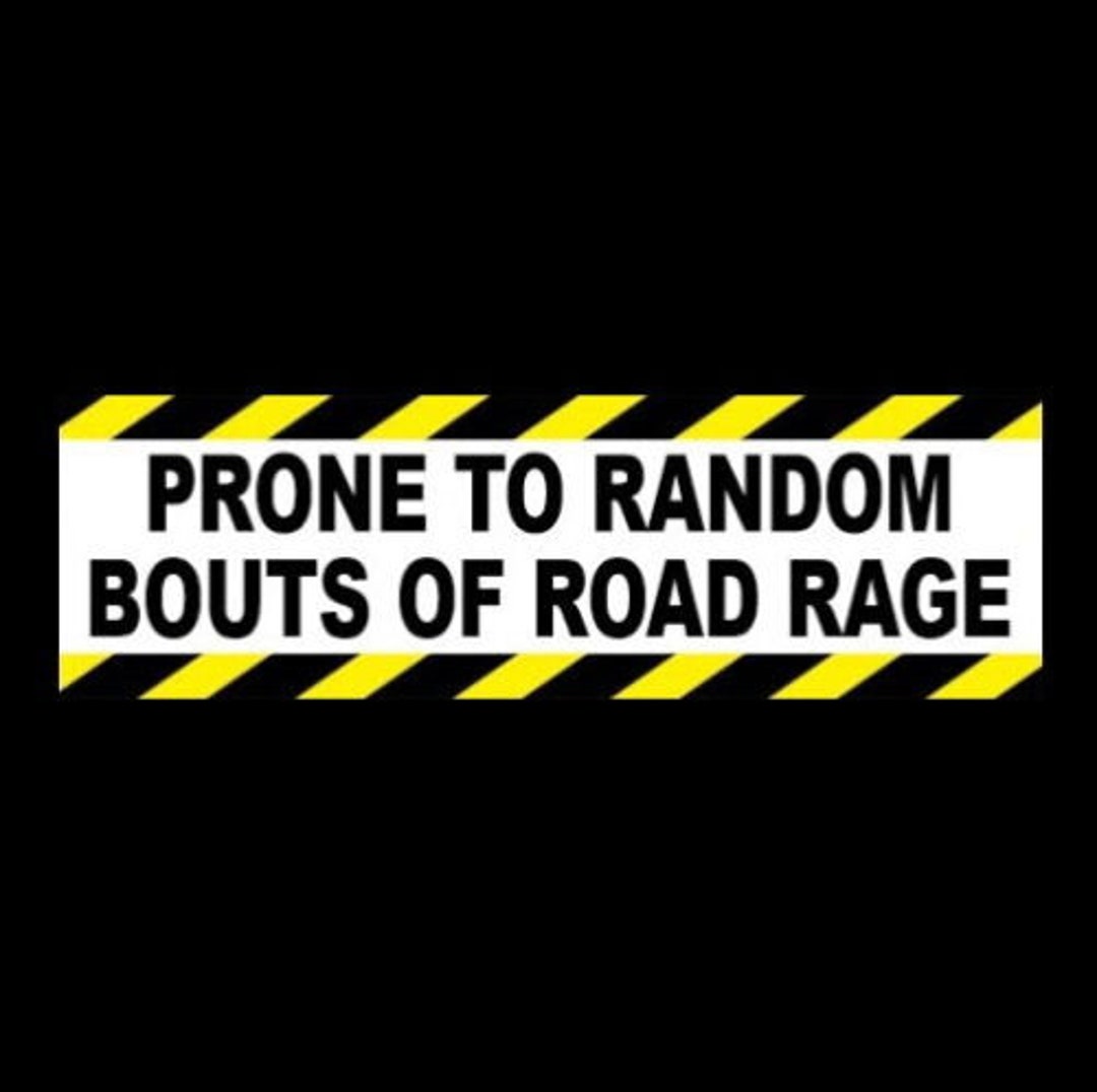 Funny "prone to Random Bouts of Road Rage" BUMPER STICKER Anti ...
