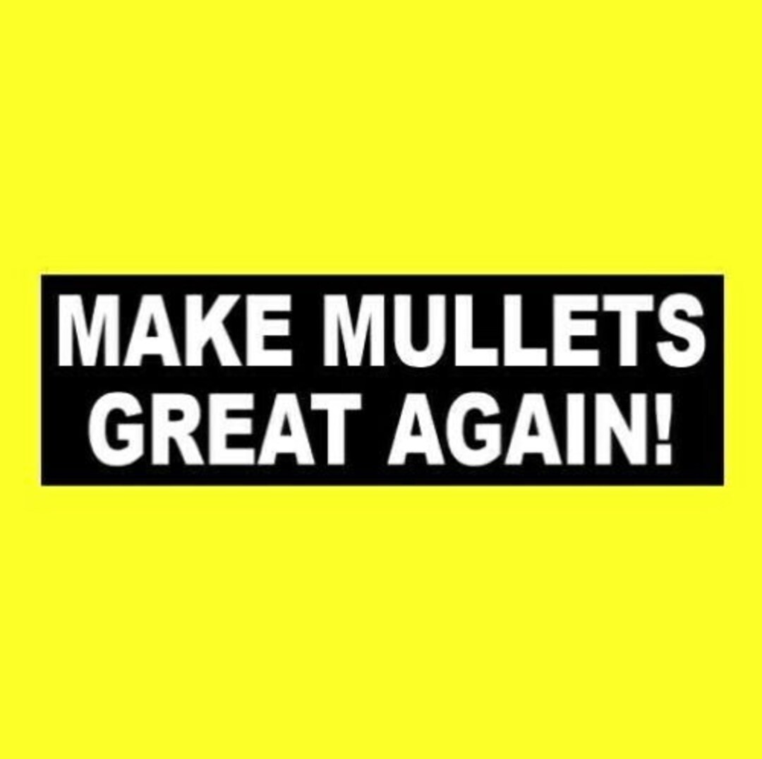 Funny "make Mullets Great Again!" Redneck BUMPER STICKER Decal Sign, 80 ...