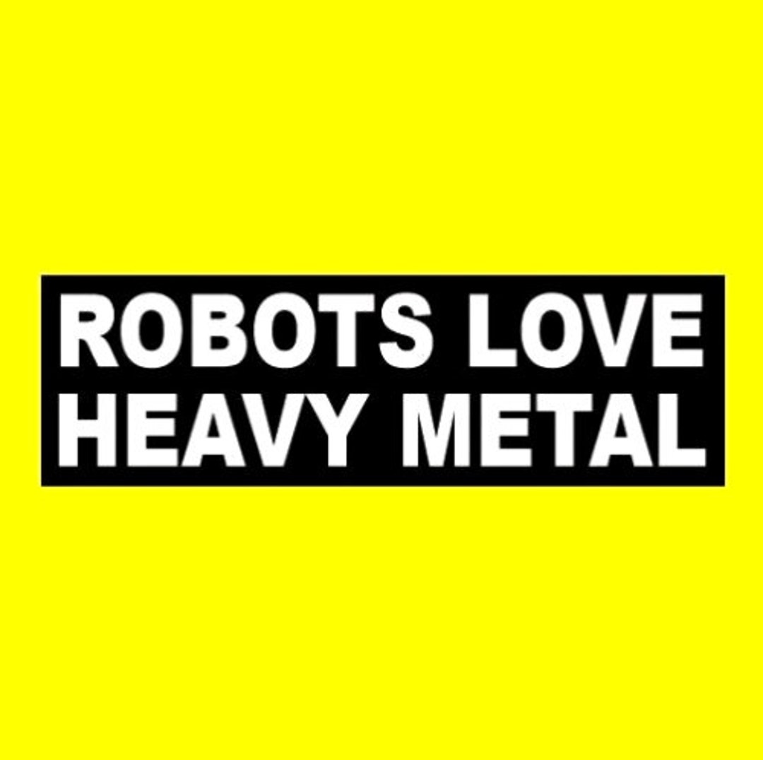Funny "robots Love Heavy Metal" BUMPER STICKER Science Fiction Decal ...